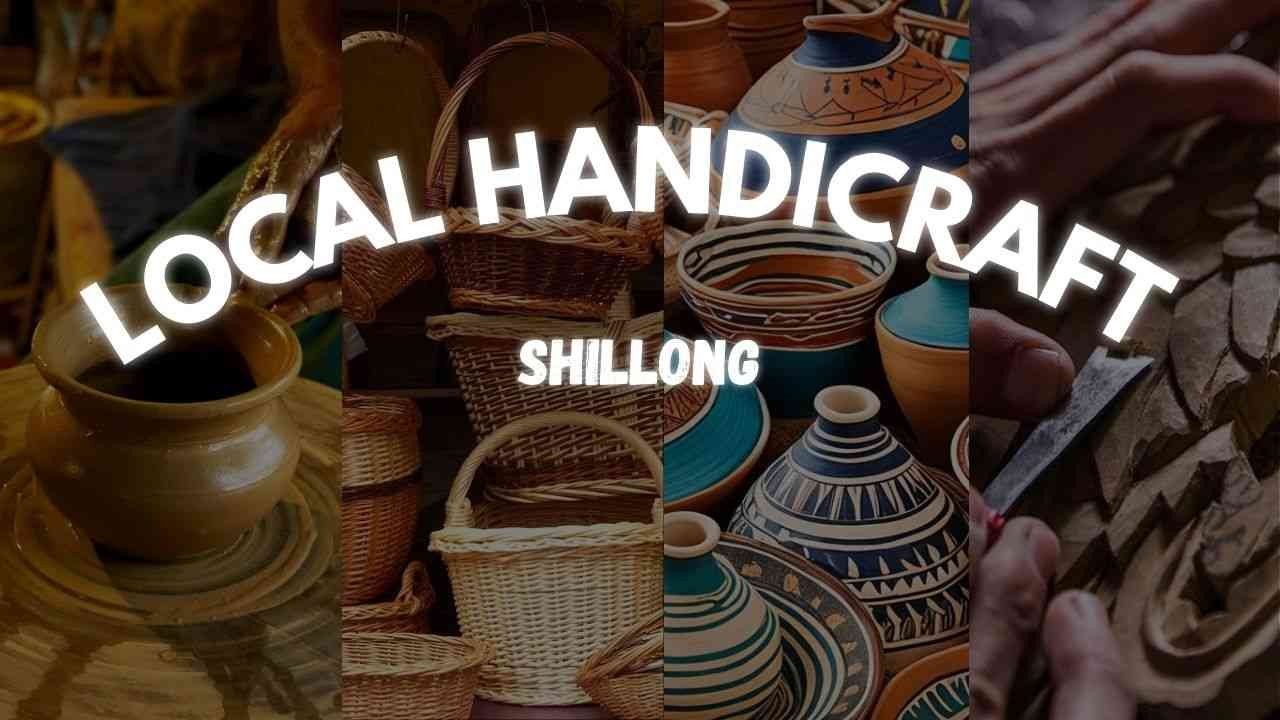 Local Handicrafts of Shillong, Meghalaya